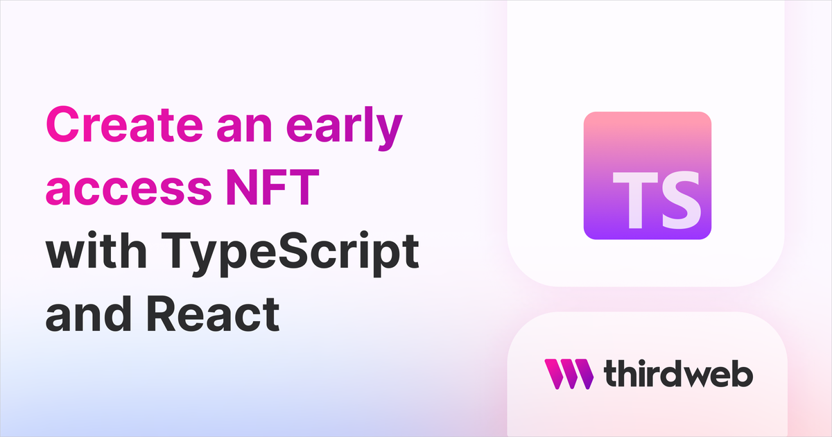 Create An Early Access Nft With Typescript And React