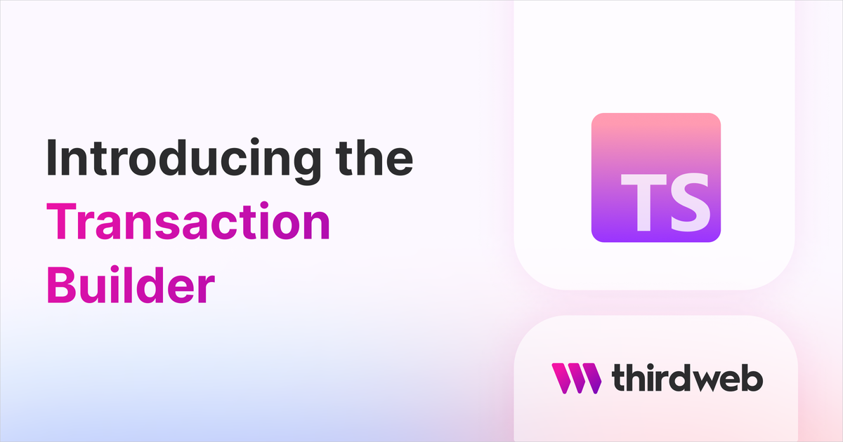 Introducing The Transaction Builder