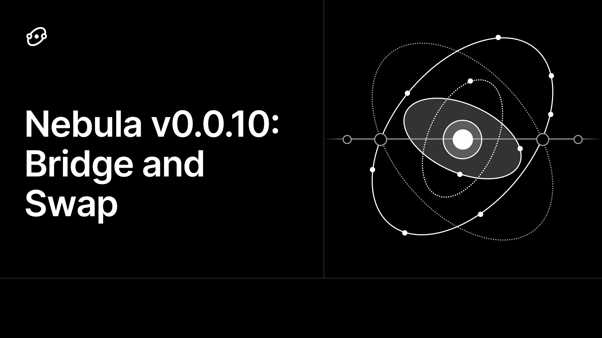 Nebula v0.0.10: Bridge and Swap